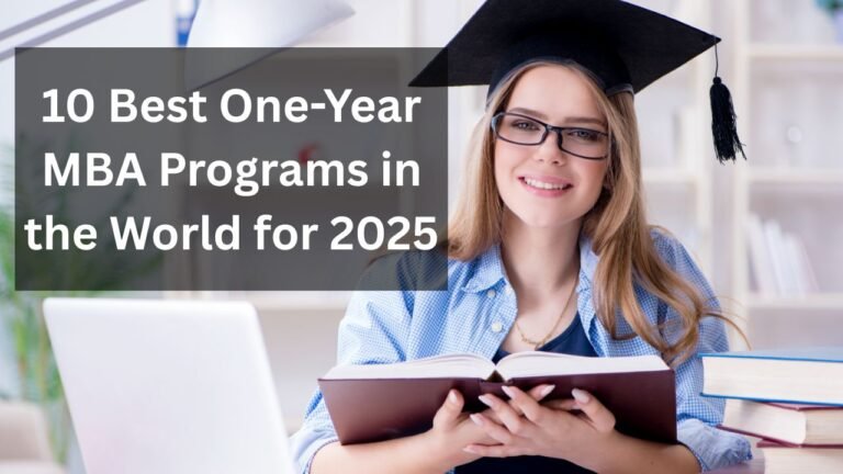 Fast-Track Your Career with These 10 Best One-Year MBA Programs in 2025!